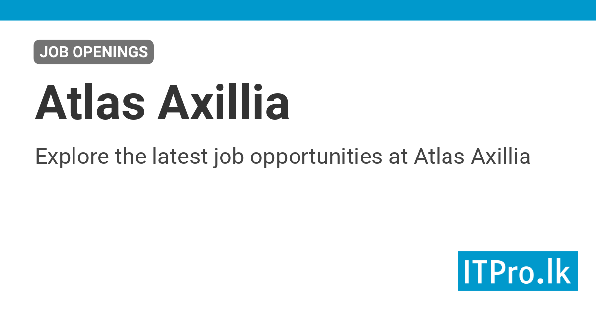 Jobs at Atlas Axillia | ITPro.lk
