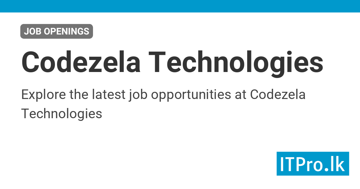 Explore Jobs at Codezela Technologies | ITPro.lk