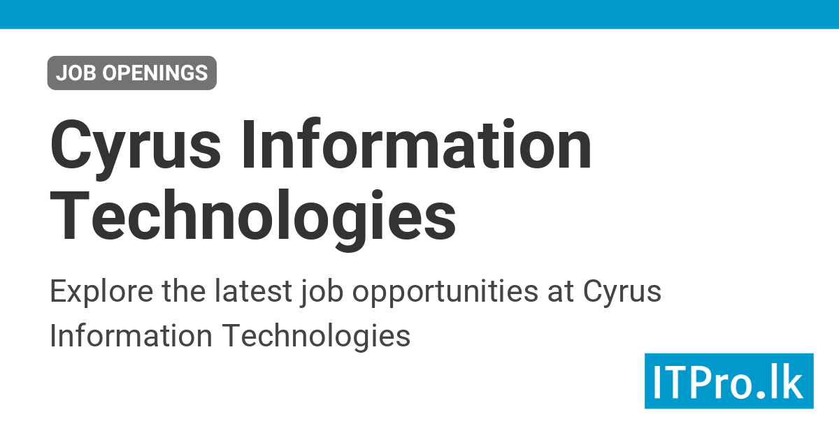 Jobs at Cyrus Information Technologies | ITPro.lk