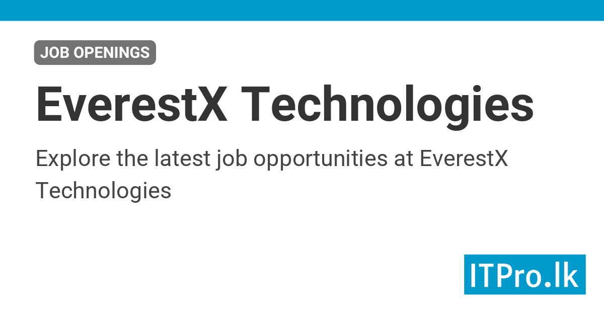 Jobs at EverestX Technologies | ITPro.lk