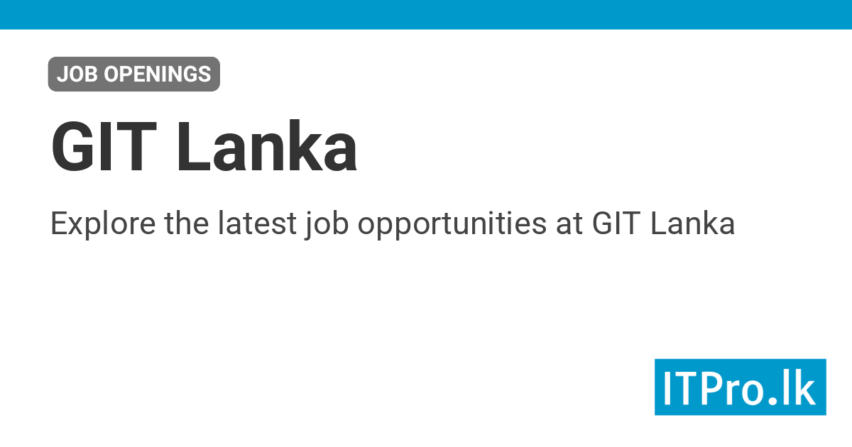 Explore Jobs at GIT Lanka | ITPro.lk