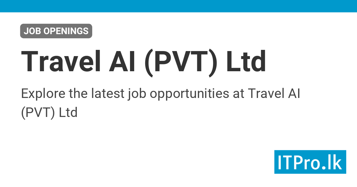 Explore Jobs at Travel AI (PVT) Ltd | ITPro.lk