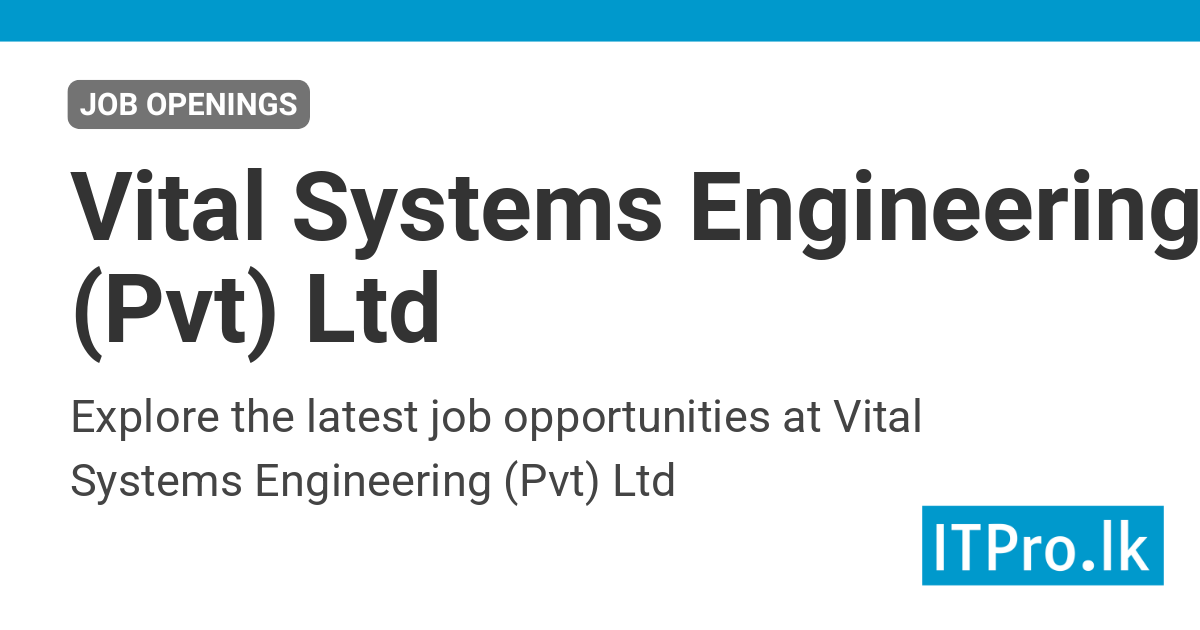 Explore Jobs at Vital Systems Engineering (Pvt) Ltd | ITPro.lk