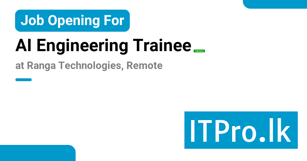 AI Engineering Trainee at Ranga Technologies - Remote, Sri Lanka | ITPro.lk