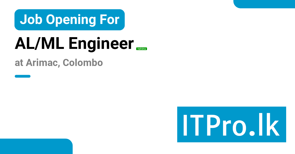 AL/ML Engineer at Arimac - Colombo, Sri Lanka | ITPro.lk