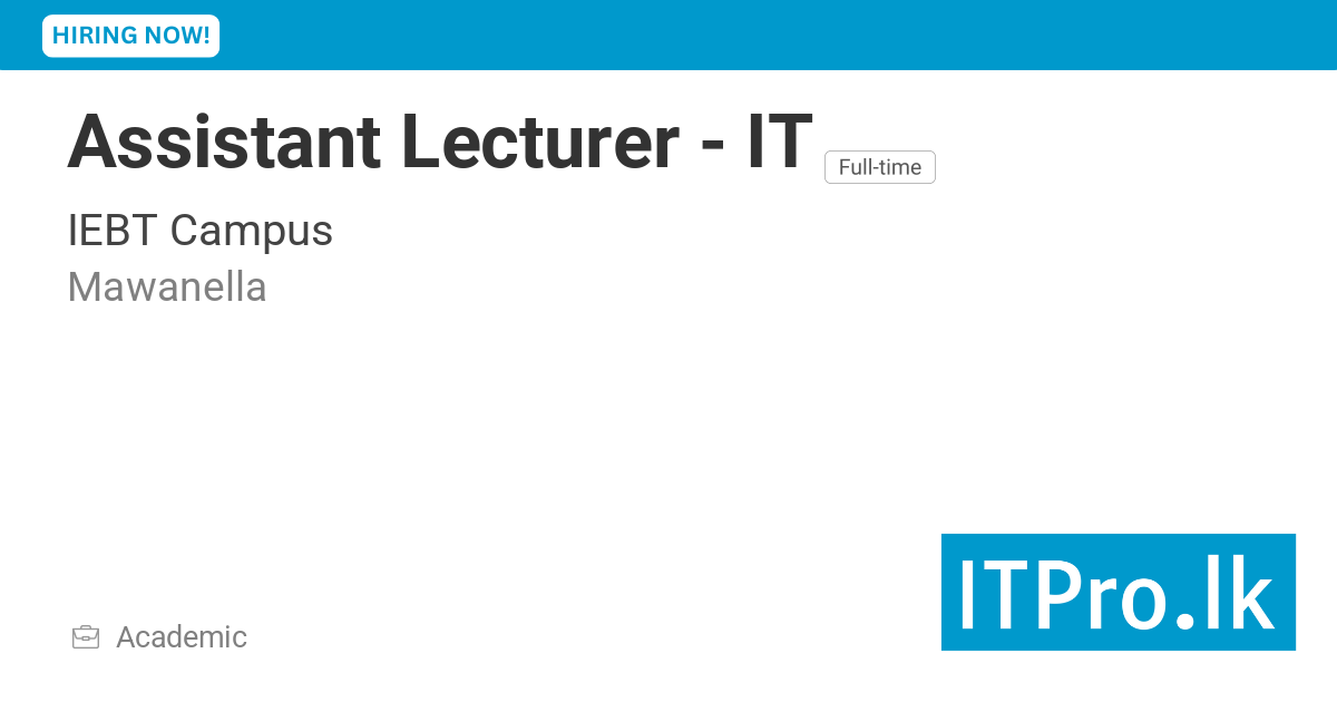 Assistant Lecturer - IT at IEBT Campus - Mawanella, Sri Lanka | ITPro.lk
