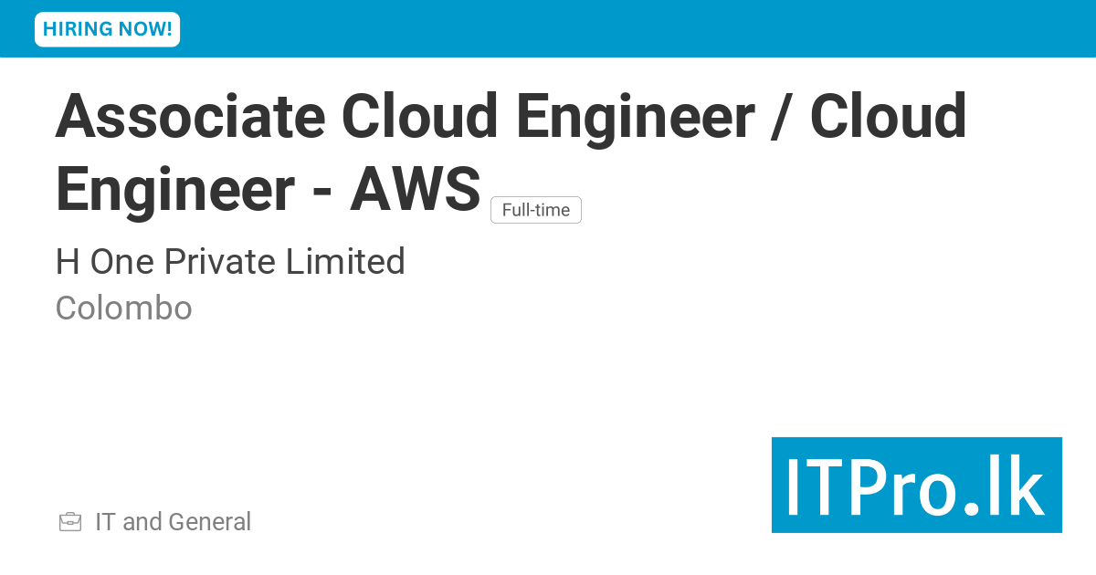 Associate Cloud Engineer / Cloud Engineer - AWS at H One Private Limited - Colombo, Sri Lanka ...