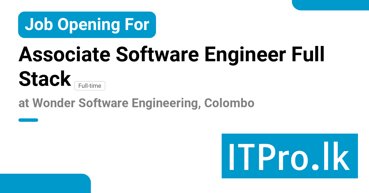 Associate Software Engineer Full Stack at Wonder Software Engineering - Colombo, Sri Lanka ...