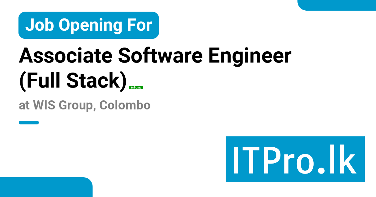 Associate Software Engineer (Full Stack) at WIS Group - Colombo, Sri Lanka | ITPro.lk