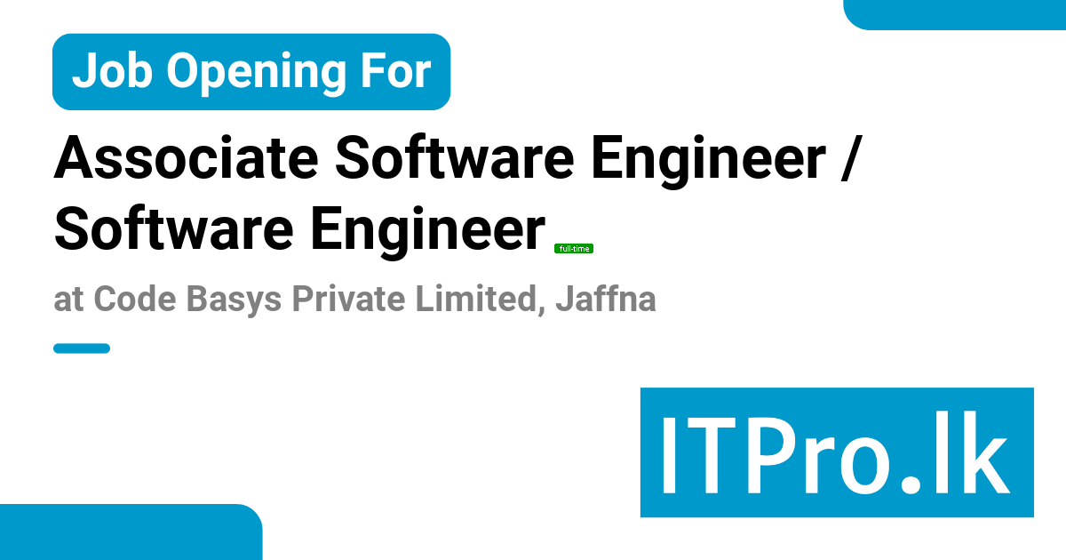 Associate Software Engineer / Software Engineer at Code Basys Private ...