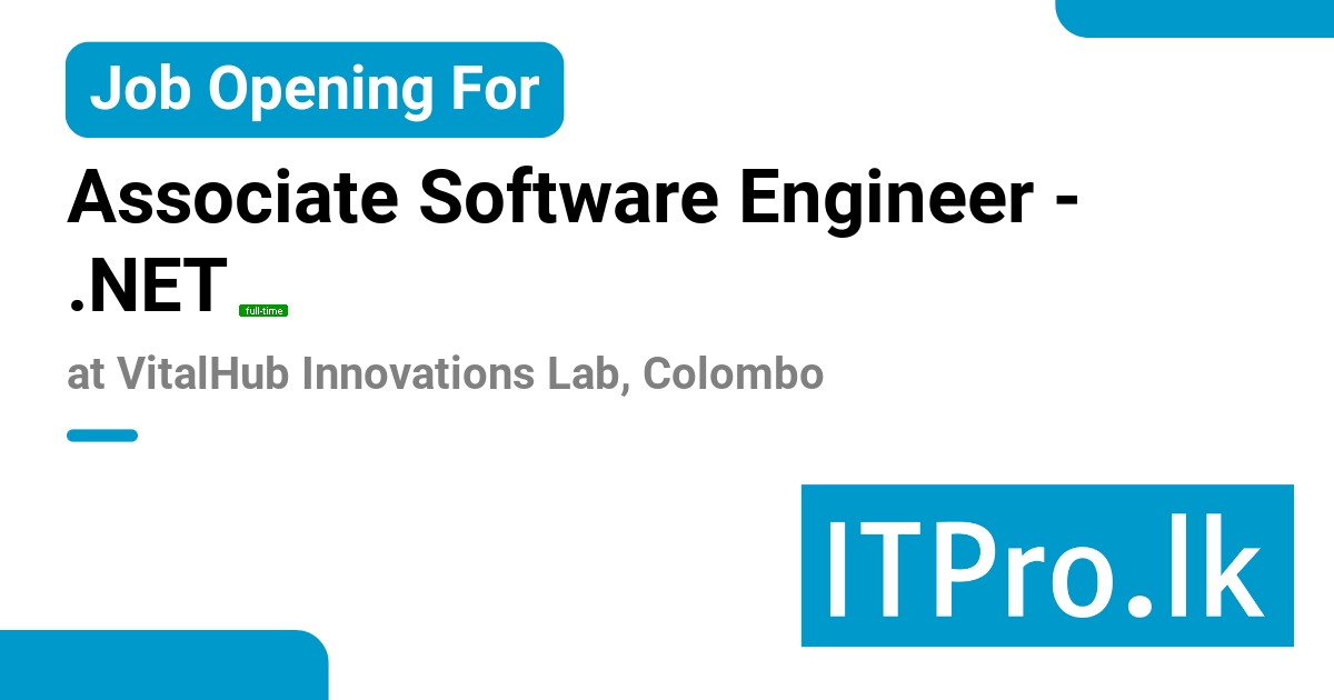 Associate Software Engineer - .NET at VitalHub Innovations Lab - Colombo, Sri Lanka | ITPro.lk
