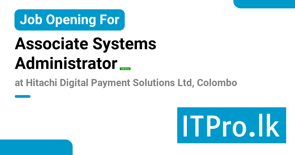 Associate Systems Administrator at Hitachi Digital Payment Solutions ...