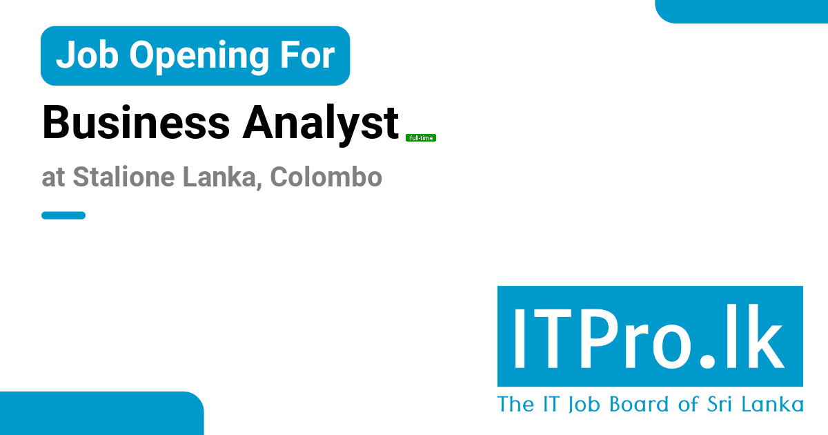 Business Analyst at Stalione Lanka - Colombo, Sri Lanka | ITPro.lk