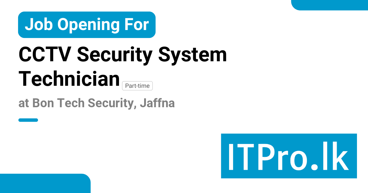 CCTV Security System Technician at Bon Tech Security - Jaffna, Sri ...