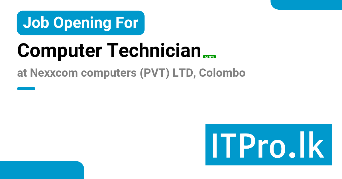Computer Technician at Nexxcom computers (PVT) LTD - Colombo, Sri Lanka ...