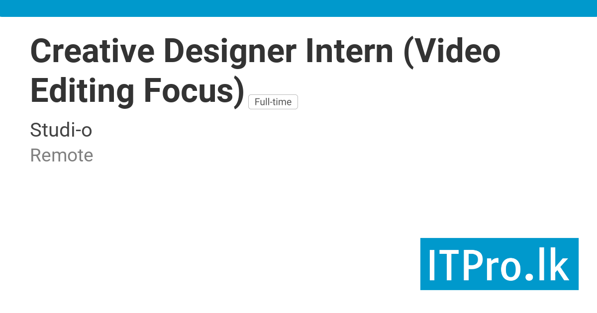 Creative Designer Intern (Video Editing Focus) at Studi-o - Remote, Sri ...