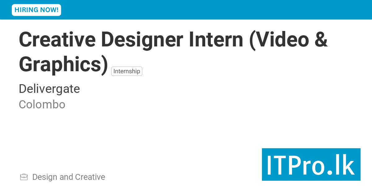 Creative Designer Intern (Video & Graphics) at Delivergate - Colombo, Sri Lanka | ITPro.lk