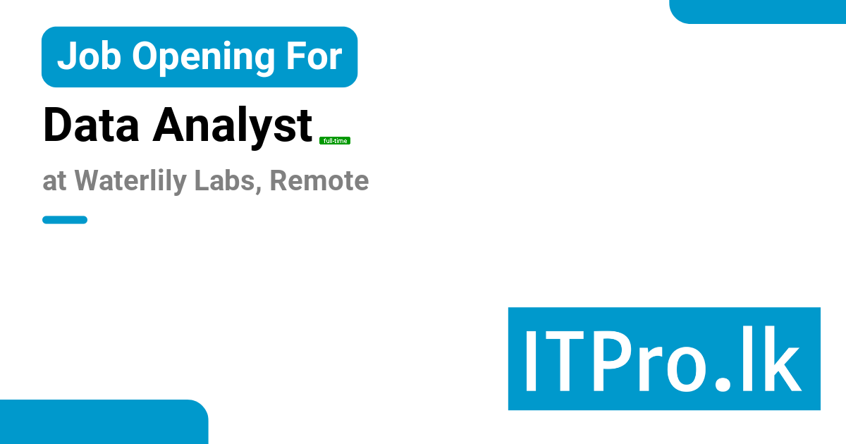 Data Analyst at Waterlily Labs - ITPro.lk