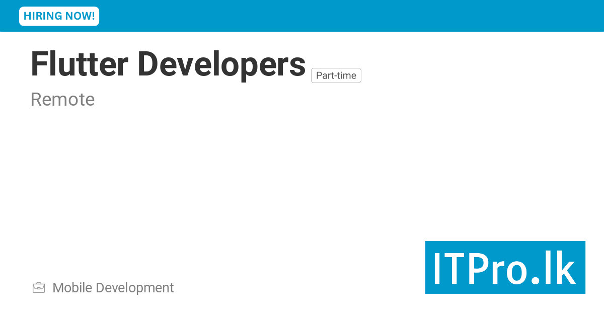 Flutter Developers at - Remote, Sri Lanka | ITPro.lk