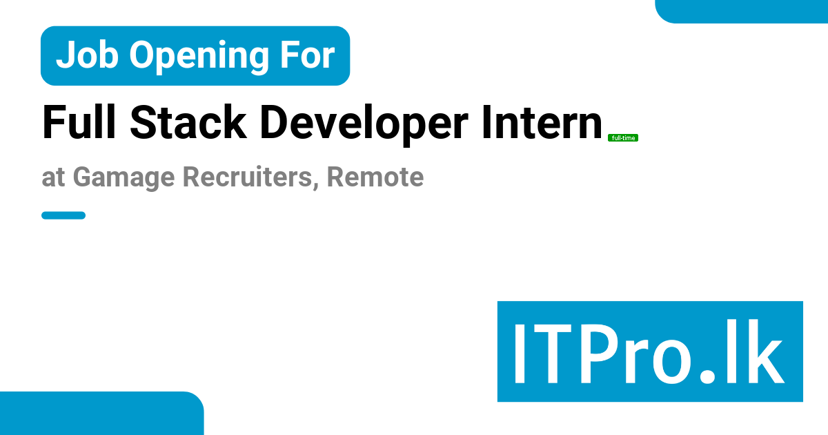 Full Stack Developer Intern at Gamage Recruiters (Pvt) Ltd - Remote ...