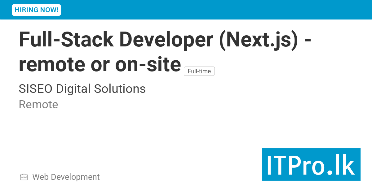 Full-Stack Developer (Next.js) - remote or on-site at SISEO Digital Solutions - Remote, Sri ...