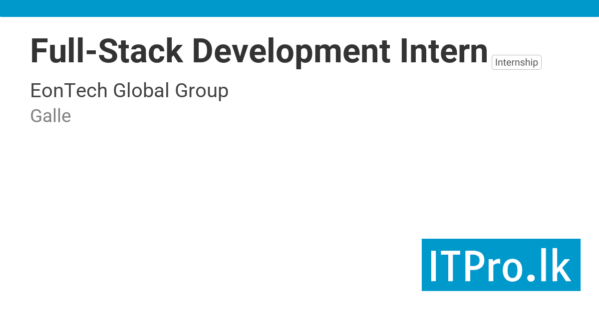 Full-Stack Development Intern at EonTech Global Group - Galle, Sri ...