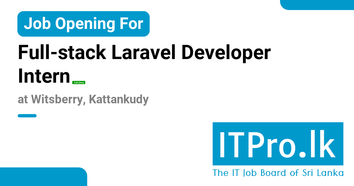 Full-stack Laravel Developer Intern at Witsberry - Kattankudy, Sri Lanka | ITPro.lk