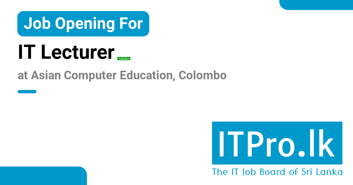 IT Lecturer at Asian Computer Education - Colombo, Sri Lanka | ITPro.lk