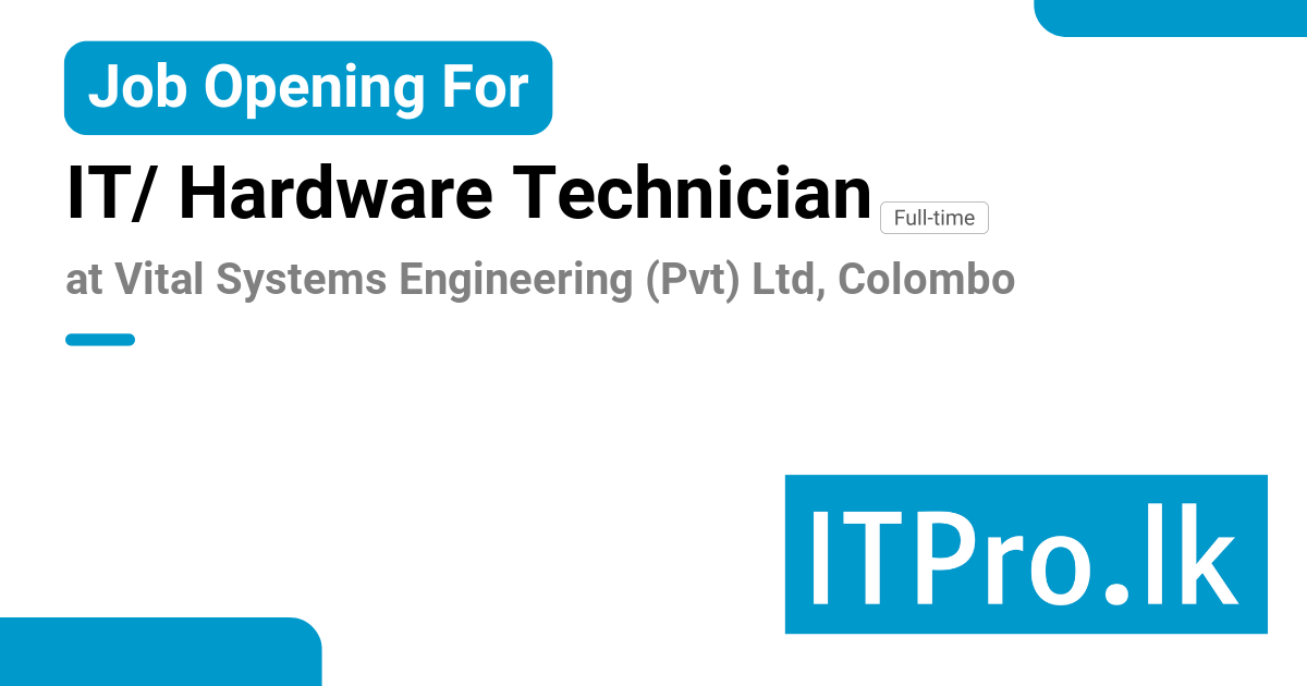 IT/ Hardware Technician at Vital Systems Engineering (Pvt) Ltd ...