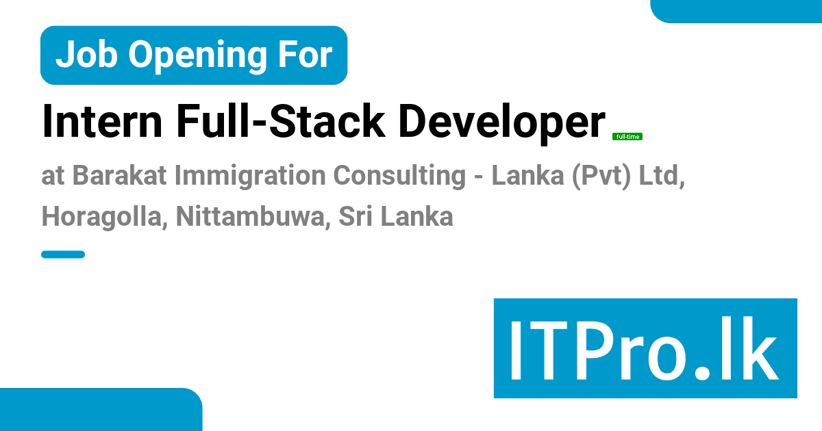 Intern Full-Stack Developer at Barakat Immigration Consulting - Lanka (Pvt) Ltd - Horagolla ...