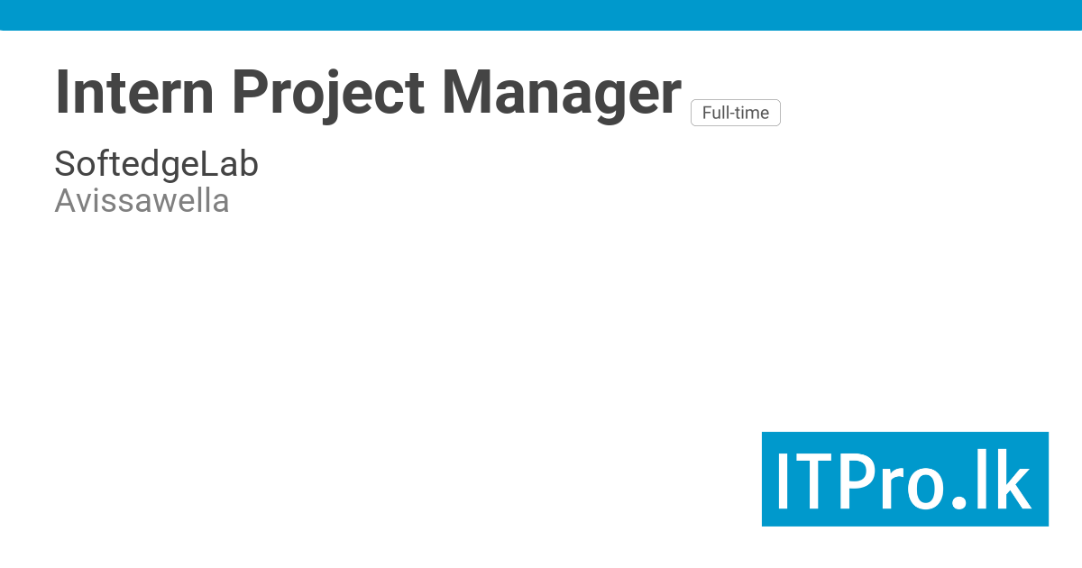 Intern Project Manager at SoftedgeLab - Avissawella, Sri Lanka | ITPro.lk