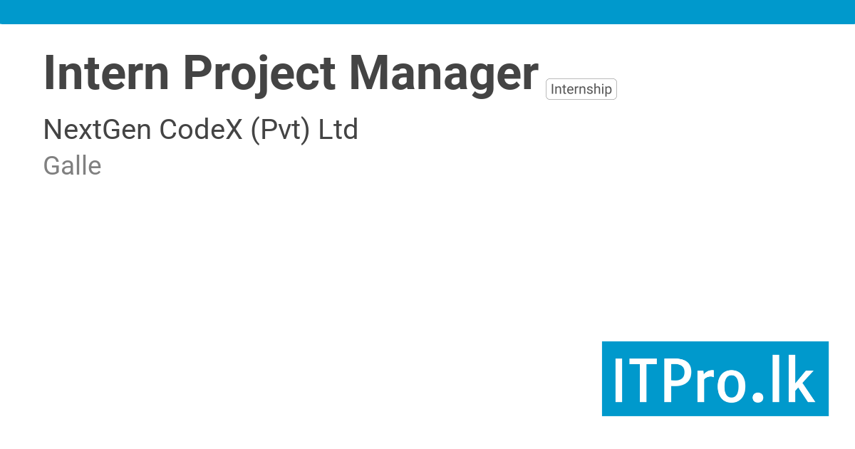 Intern Project Manager at NextGen CodeX (Pvt) Ltd - Galle, Sri Lanka ...