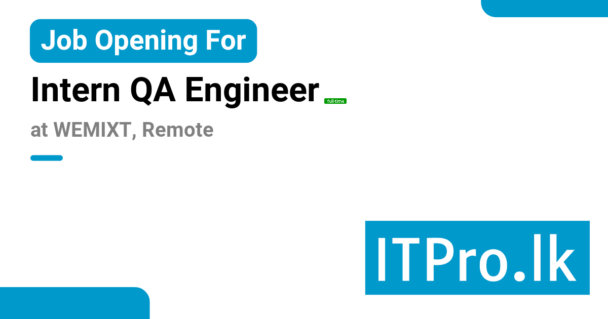 Intern QA Engineer at WEMIXT - Remote, Sri Lanka | ITPro.lk