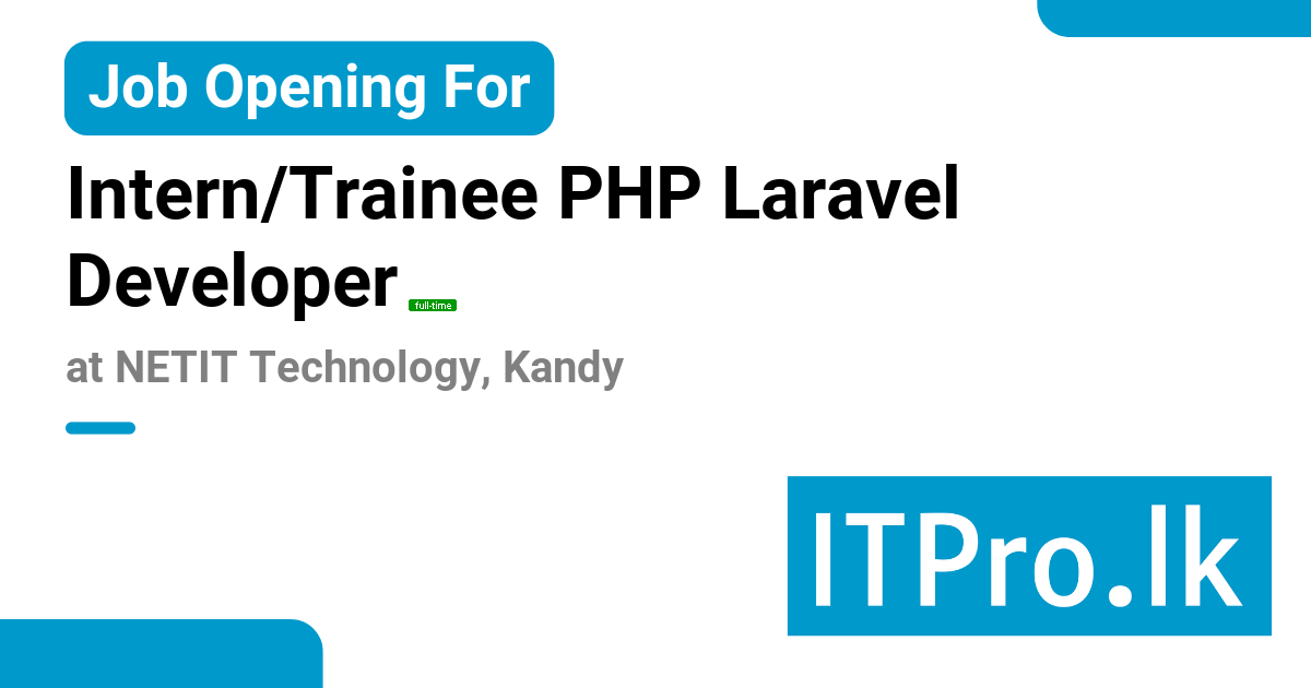 Intern/Trainee PHP Laravel Developer at NETIT Technology - ITPro.lk Intern/Trainee PHP Laravel Developer at NETIT Technology - ITPro.lk