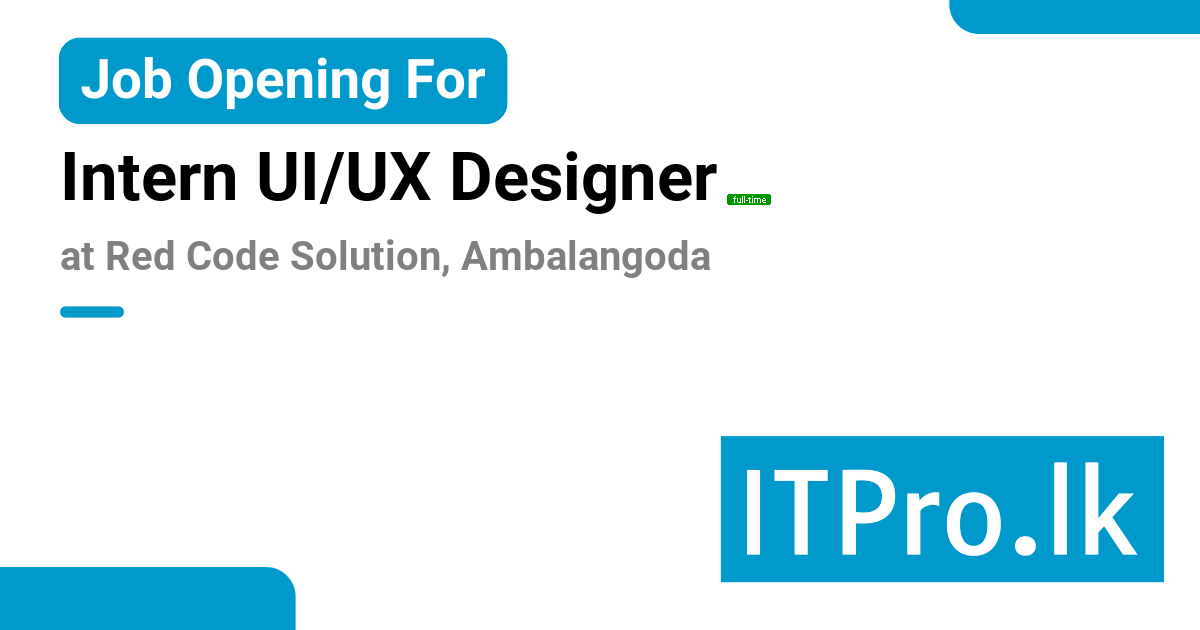 Intern UI/UX Designer at Red Code Solution - Ambalangoda, Sri Lanka | ITPro.lk