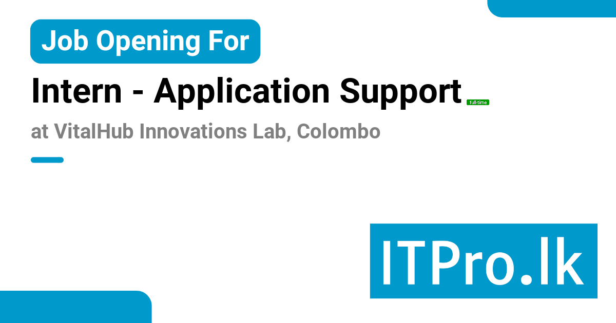 Intern - Application Support at VitalHub Innovations Lab - Colombo, Sri ...