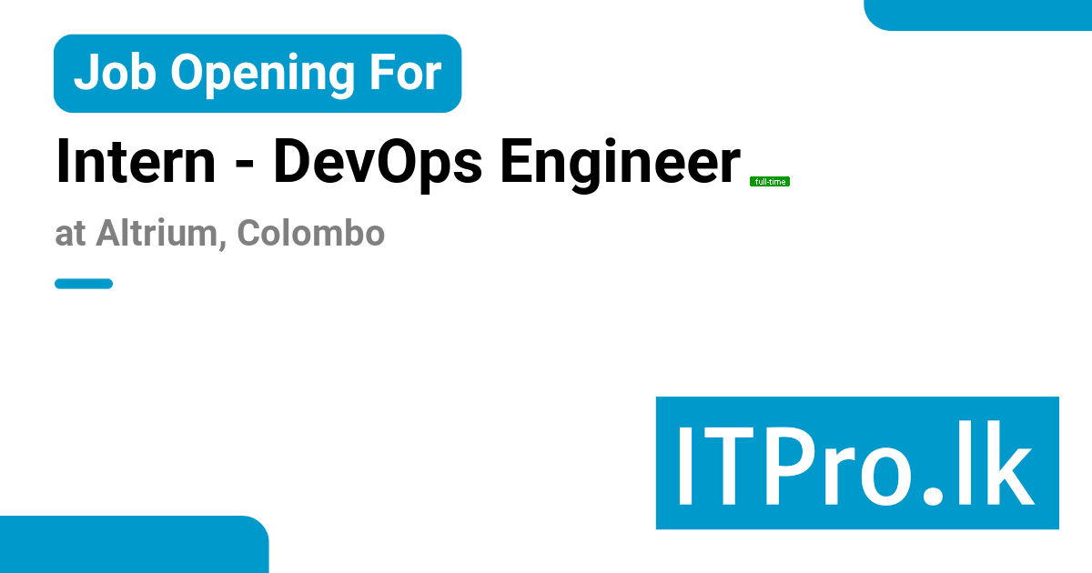 Intern - DevOps Engineer at Altrium - Colombo, Sri Lanka | ITPro.lk