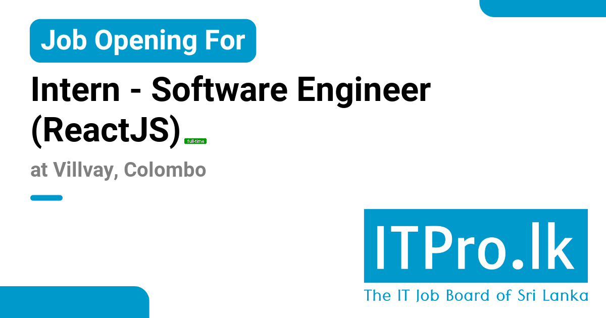 Intern - Software Engineer (ReactJS) at Villvay - Colombo, Sri Lanka | ITPro.lk