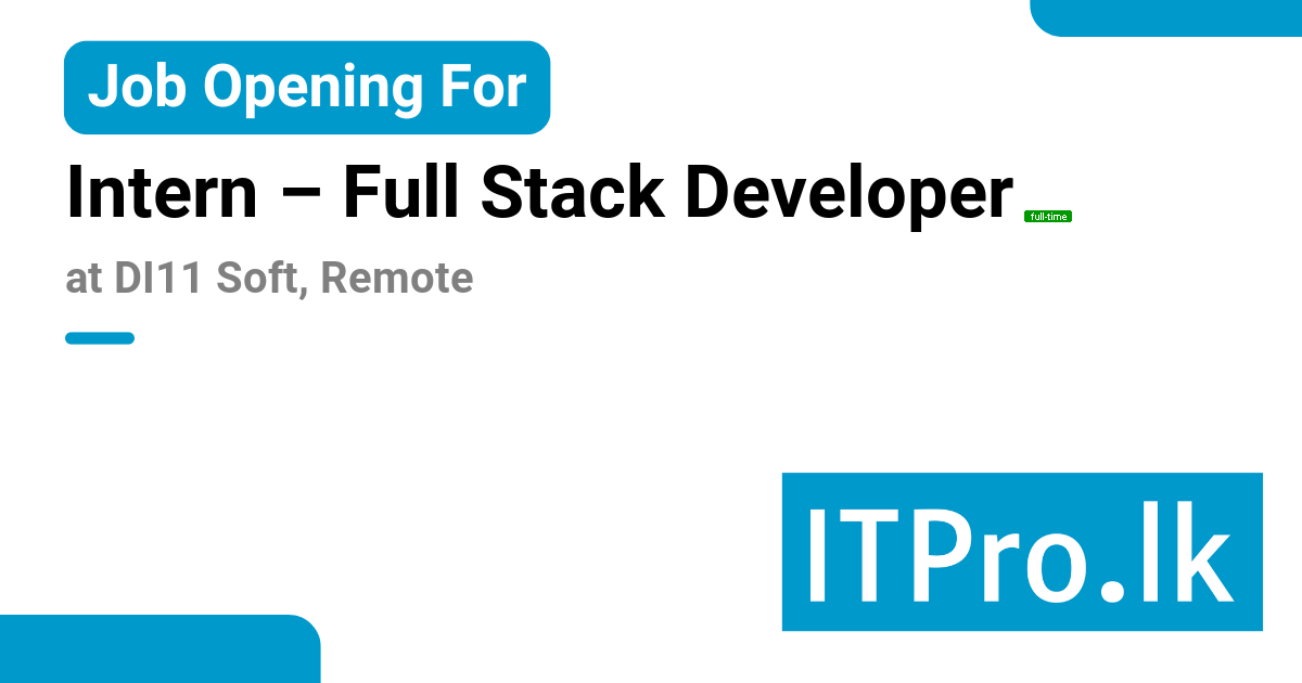 Intern – Full Stack Developer at DI11 Soft - Remote, Sri Lanka | ITPro.lk