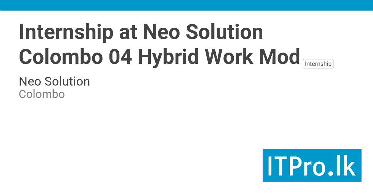 Internship at Neo Solution Colombo 04 Hybrid Work Mod at Neo Solution - Colombo, Sri Lanka ...