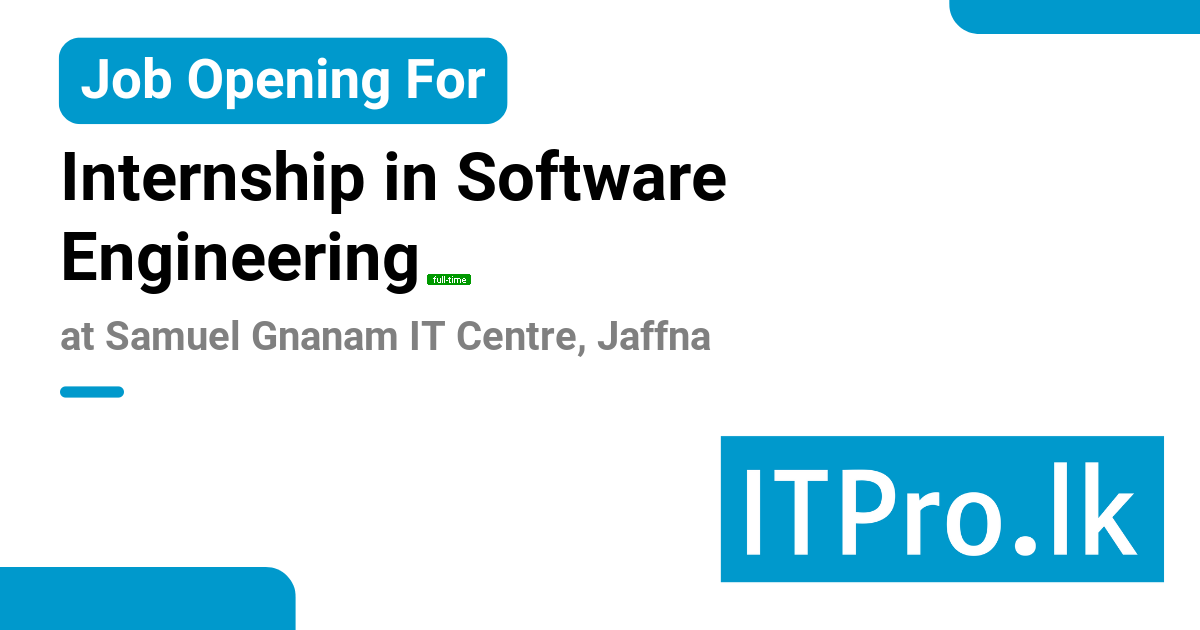 Internship in Software Engineering at Samuel Gnanam IT Centre - Jaffna, Sri Lanka | ITPro.lk