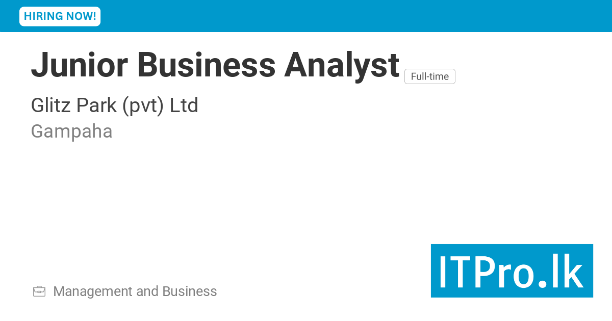 Junior Business Analyst at Glitz Park (pvt) Ltd - Gampaha, Sri Lanka ...