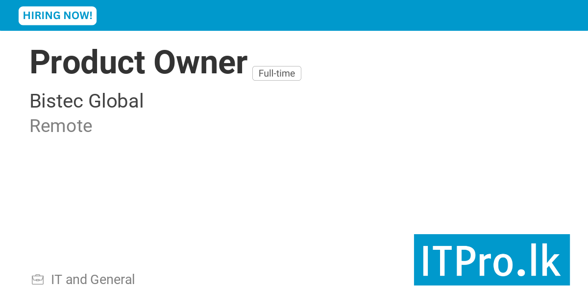 Product Owner at BISTEC Global - Remote, Sri Lanka | ITPro.lk