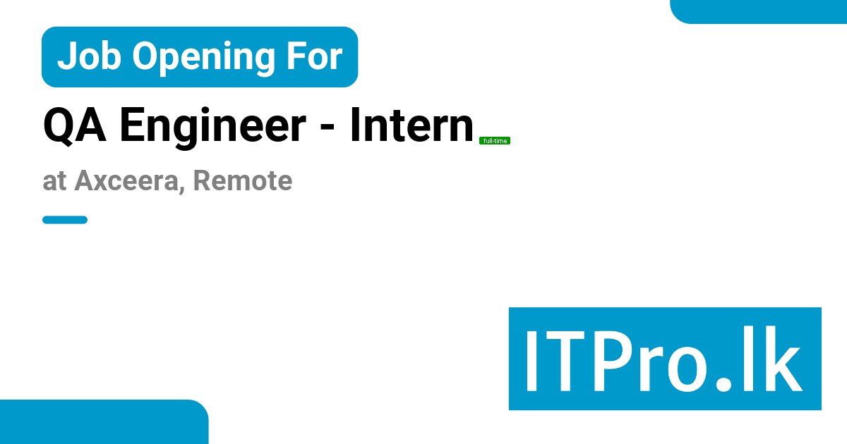 QA Engineer - Intern at Axceera - Remote, Sri Lanka | ITPro.lk