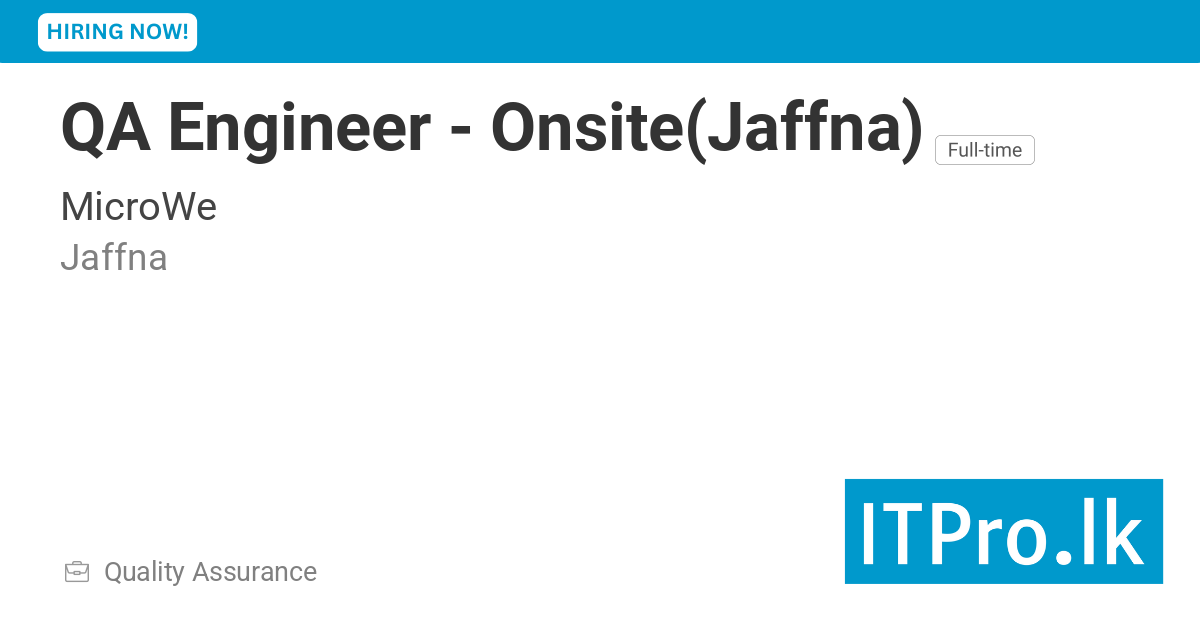 QA Engineer - Onsite(Jaffna) at MicroWe - Jaffna, Sri Lanka | ITPro.lk