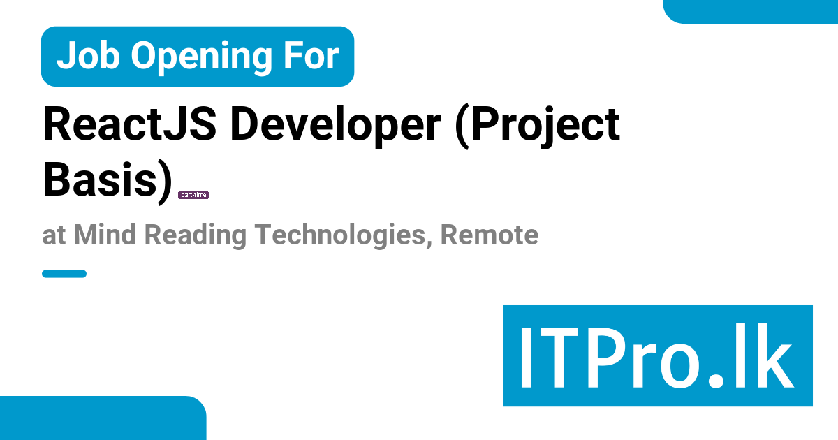 ReactJS Developer (Project Basis) at Mind Reading Technologies - Remote, Sri Lanka | ITPro.lk
