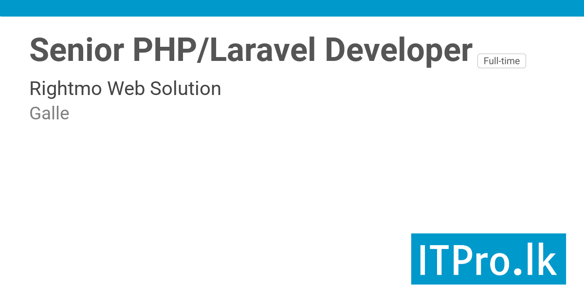 Senior PHP/Laravel Developer at Rightmo Web Solution - Galle, Sri Lanka | ITPro.lk
