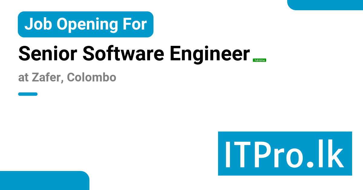 Senior Software Engineer at Zafer - Colombo, Sri Lanka | ITPro.lk