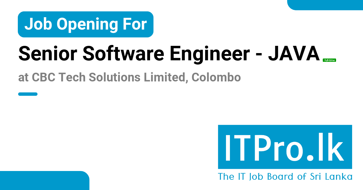 Senior Software Engineer - Java at CBC Tech Solutions Limited - Colombo, Sri Lanka | ITPro.lk