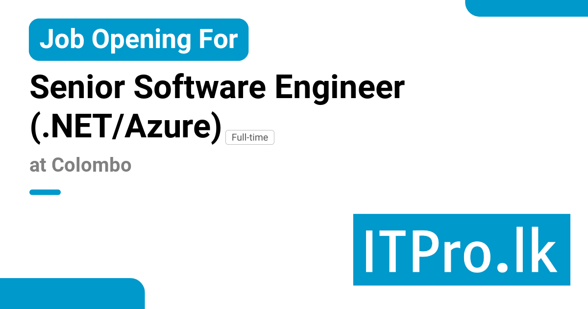 Senior Software Engineer (.NET/Azure) at - Colombo, Sri Lanka | ITPro.lk